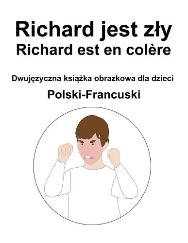 Polski-Francuski Richard jest zly / Richard est en colère Dwujęzyczna ...