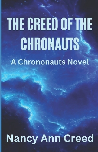 The Creed of the Chrononauts by Nancy Ann Creed | Waterstones