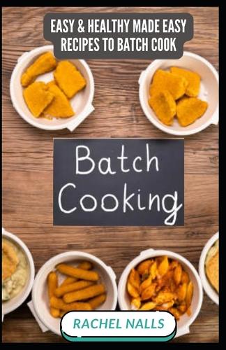 Batch Cooking by Rachel Nalls | Waterstones