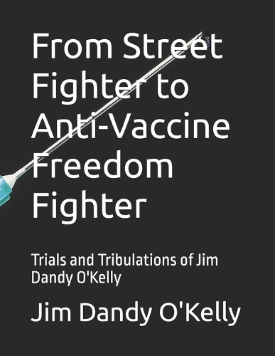 From Street Fighter to Anti-Vaccine Freedom Fighter by Jim Dandy O ...