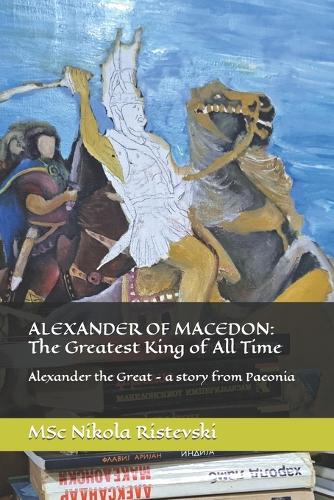 Alexander of Macedon by Nikola Ristevski | Waterstones
