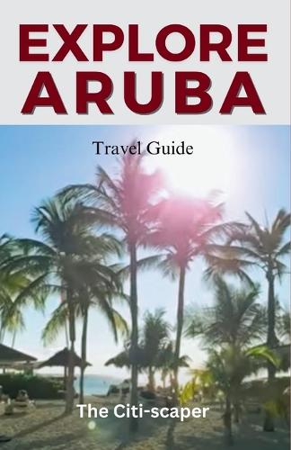 Aruba Travel Guide by The Citi-Scaper | Waterstones