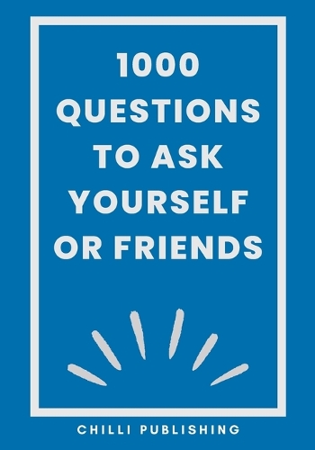 1000 Questions to Ask Yourself or Friends by Chilli Publishing ...