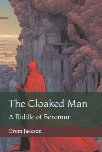 The Cloaked Man by Orom Christopher Ray Jackson | Waterstones