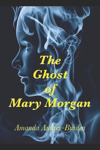 The Ghost of Mary Morgan by Amanda Aubrey-Burden | Waterstones