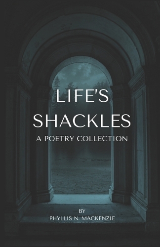 Life's Shackles by Phyllis N MacKenzie | Waterstones