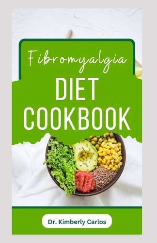 Fibromyalgia Diet Cookbook by Kimberly Carlos | Waterstones