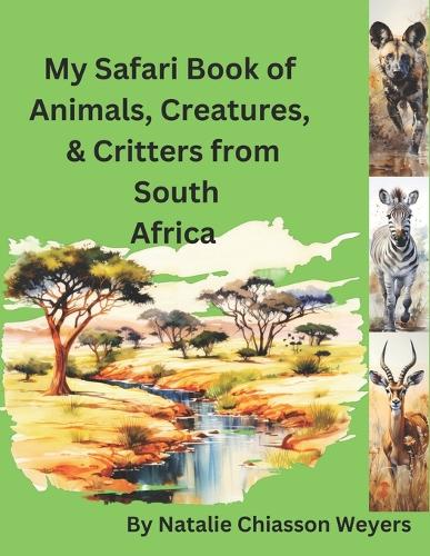 My Safari of Animals, Creatures, & Critters of South Africa by Natalie ...