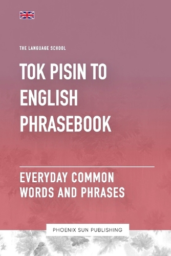 Tok Pisin To English Phrasebook - Everyday Common Words And Phrases by ...