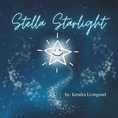 Stella Starlight by Kendra Livingood | Waterstones