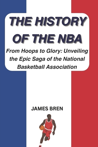The History of the NBA by James Bren | Waterstones
