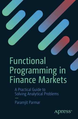 Functional Programming in Financial Markets by Paramjit Parmar ...