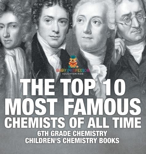 The Top 10 Most Famous Chemists of All Time - 6th Grade Chemistry ...