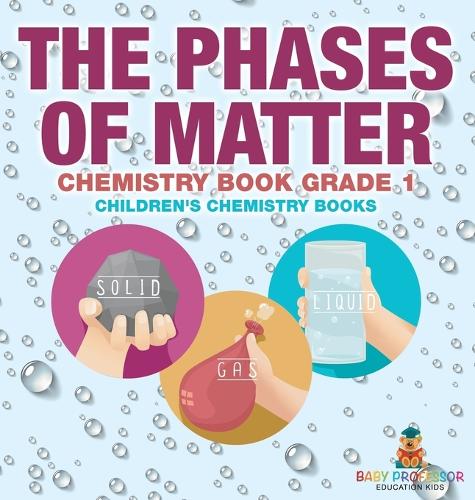 The Phases of Matter - Chemistry Book Grade 1 Children's Chemistry ...