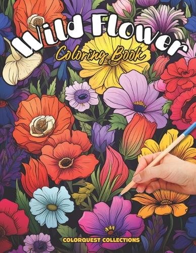 Wild Flower Coloring Book by Hey Sup Bye Publishing, Colorquest ...