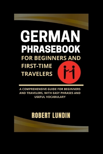 German Phrasebook For Beginners And First-time Travelers by Robert ...