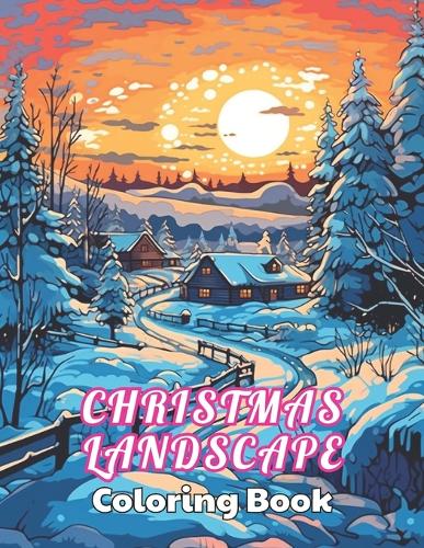 Christmas Landscape Coloring Book for Adult by Shane Witting | Waterstones
