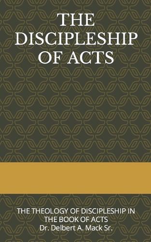 The Discipleship of Acts by Delbert A Mack | Waterstones