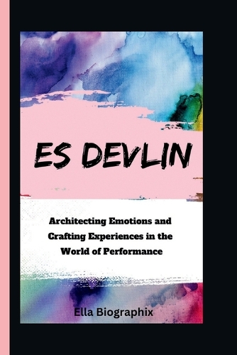 Es Devlin by Ella Biographix | Waterstones
