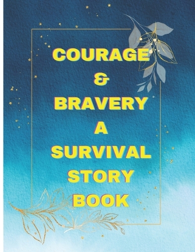 Courage & Bravery a Survival Story Book by Jd Son LLC Jd Son LLC ...