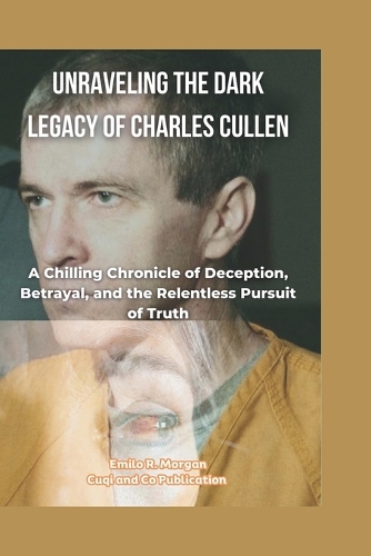 Unraveling the Dark Legacy of Charles Cullen by Cuqi And Co Publication ...