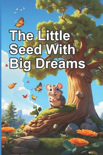 The Little Seed With Big Dreams by Ahmed Badawy | Waterstones