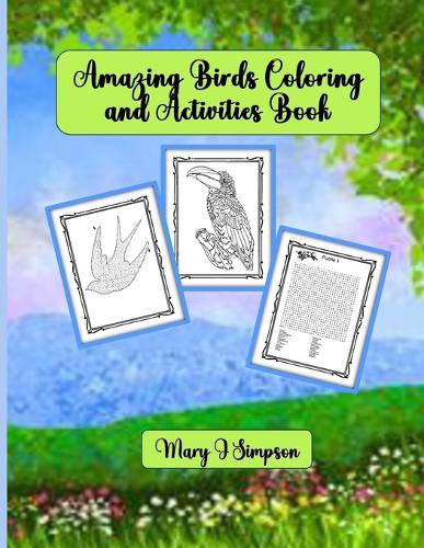 Amazing Birds Coloring and Activities Book by Mary J Simpson | Waterstones