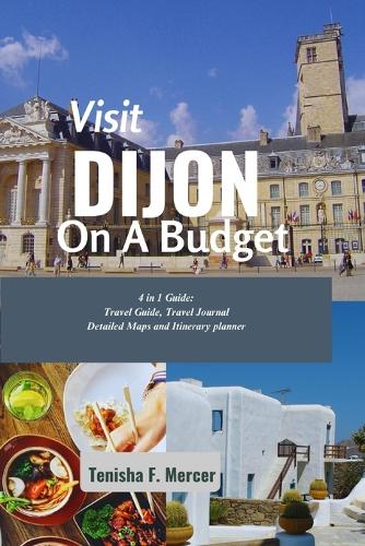 Visit Dijon on a Budget by Tenisha F Mercer | Waterstones