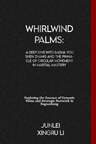 Whirlwind Palms by Junlei Xingru Li | Waterstones