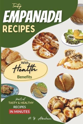 Tasty Empanada Recipes with Health Benefits by H Y Abraham | Waterstones