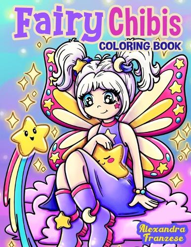 Fairy Chibis Coloring Book by Alexandra Franzese | Waterstones