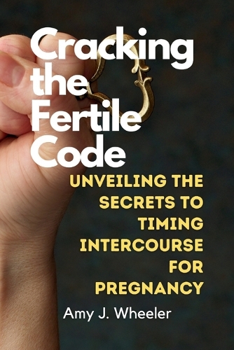 Cracking the Fertile Code by Amy J Wheeler | Waterstones