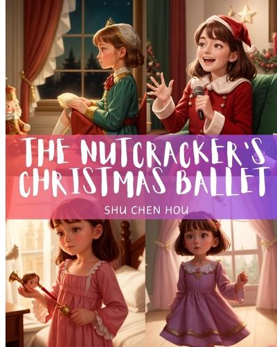 The Nutcracker's Christmas Ballet by Shu Chen Hou | Waterstones