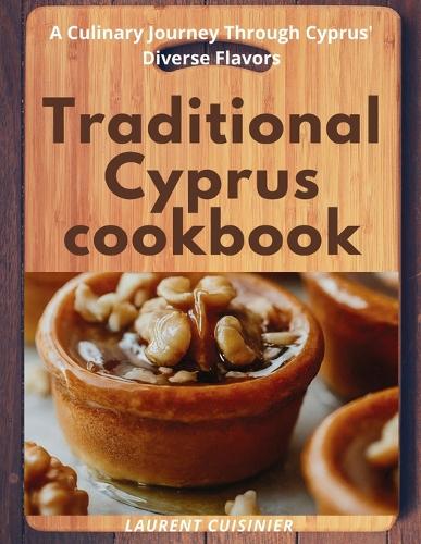 Traditional Cyprus cookbook by Laurent Cuisinier | Waterstones