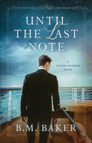 Until the Last Note by B M Baker | Waterstones