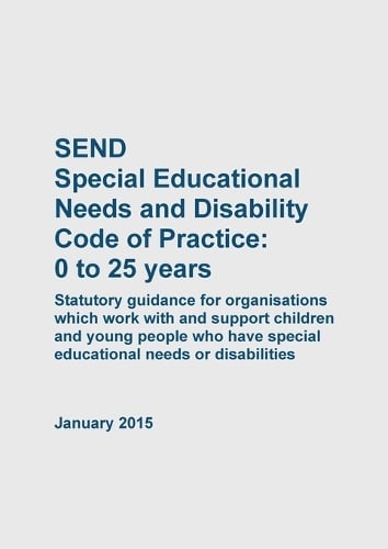 SEND Special Educational Needs and Disability Code of Practice 0 to 25 ...
