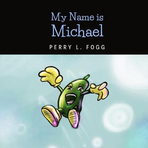 My Name is Michael by P E R R Y L F O G G | Waterstones