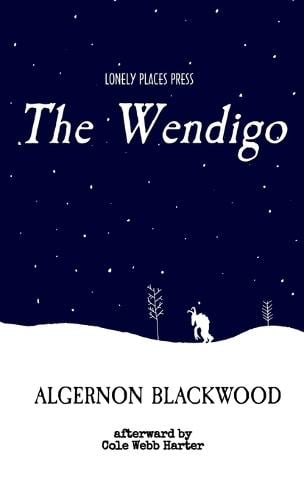The Wendigo by Algernon Blackwood, Cole Webb Harter | Waterstones