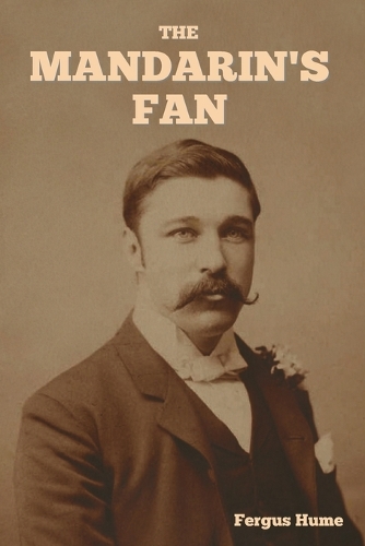 The Mandarin's Fan by Fergus Hume | Waterstones