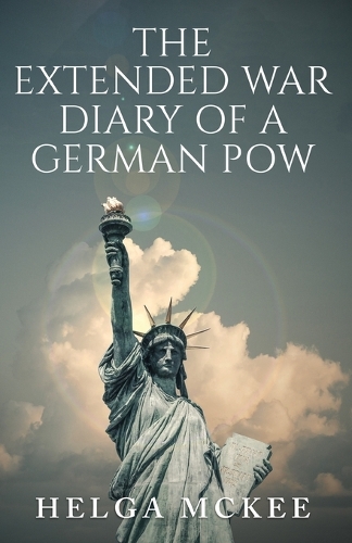 The Extended War Diary of a German POW by Helga McKee | Waterstones