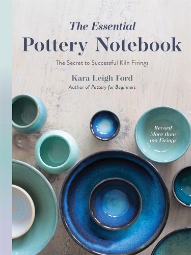 The Essential Pottery Notebook by Kara Leigh Ford | Waterstones