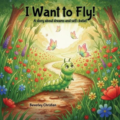 I Want to Fly! by Beverley Christian | Waterstones