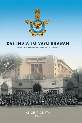 RAF India to Vayu Bhawan - India's Air Headquarters over the last century by Anchit Gupta ...