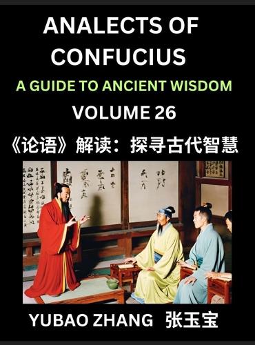 Analects of Confucius (Part 26)- A Guide to Ancient Wisdom, Learn ...
