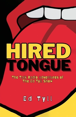 HIRED TONGUE, The Talk Radio Adventures of The Ed Tyll Show by Ed Tyll ...