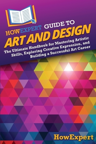 HowExpert Guide to Art and Design by Howexpert | Waterstones