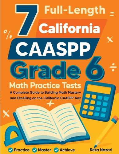 7 Full-Length California CAASPP Grade 6 Math Practice Tests by Nazari ...