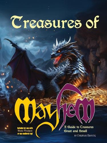 Treasures of Mayhem, A Guide to Treasures Great and Small by Christian ...