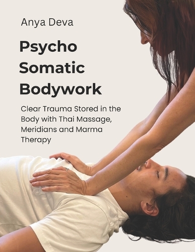 Psycho Somatic Bodywork by Anya Deva | Waterstones