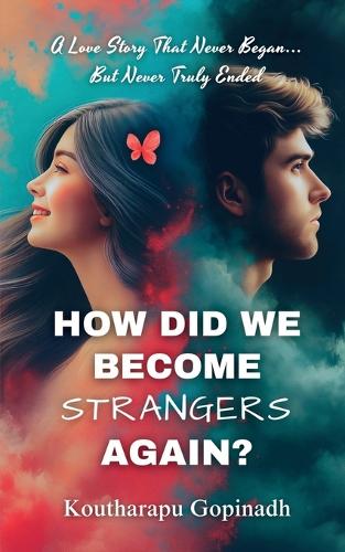 How did we become strangers again? by K Gopinadh | Waterstones